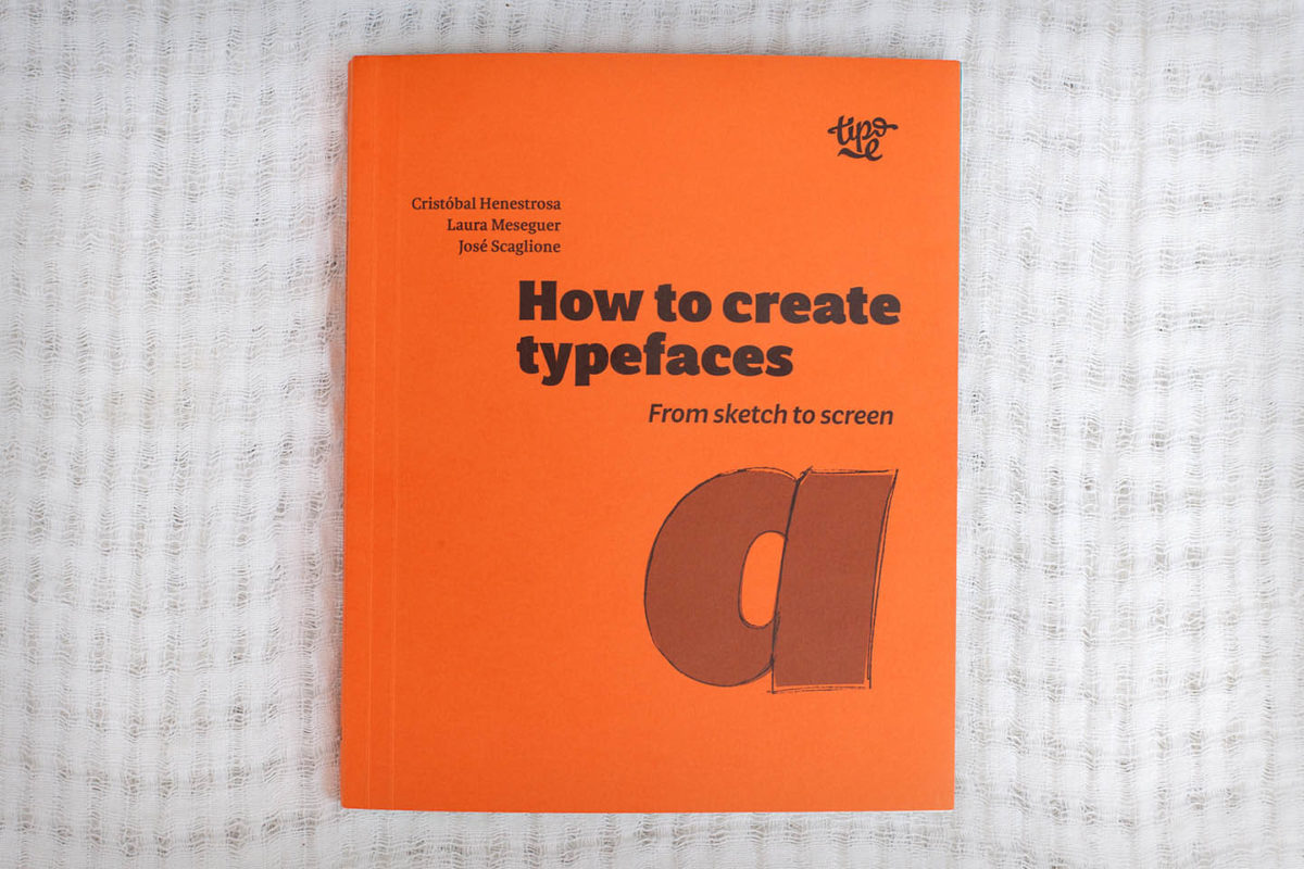 Book Review: How to Create Typefaces, from Sketch to Screen | Alphabettes